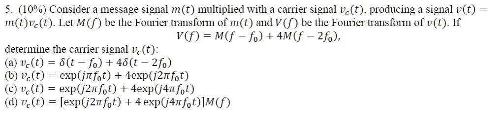 SOLVED: 5. (10%) Consider a message signal m(t) multiplied with a carrier signal ve(t ...