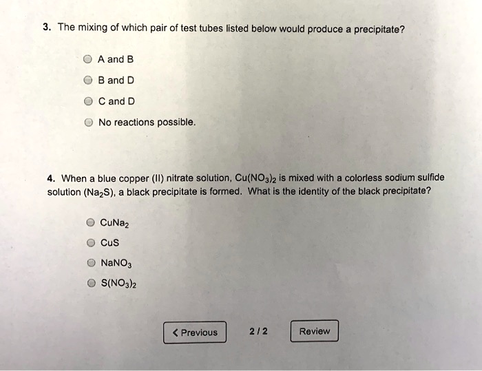 The mixing of which pair of test tubes listed below would produce ...