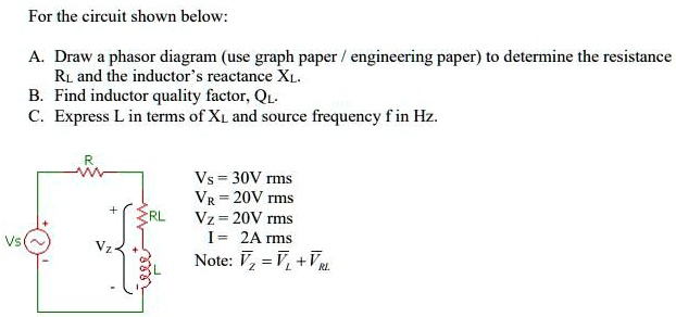 SOLVED: For the circuit shown below: Draw phasor diagram (use graph paper or engineering paper ...