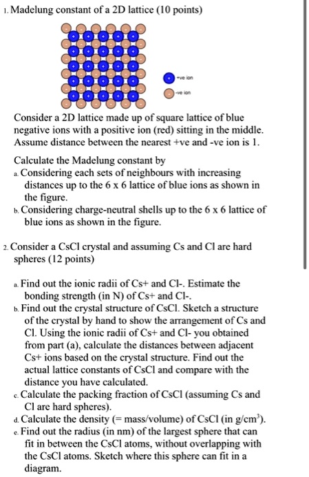 1. Madelung constant of a 2D lattice (10 points) +ve ion -ve ion Consider a 2D lattice made up ...