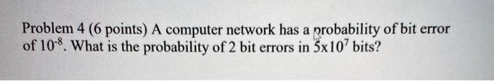 SOLVED: A computer network has a probability of bit error of 10^-8 ...