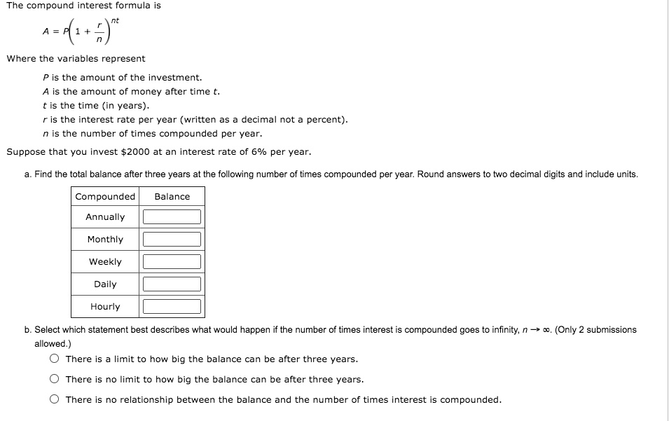 SOLVED: The compound interest formula is A = A1+n) Where the variables ...