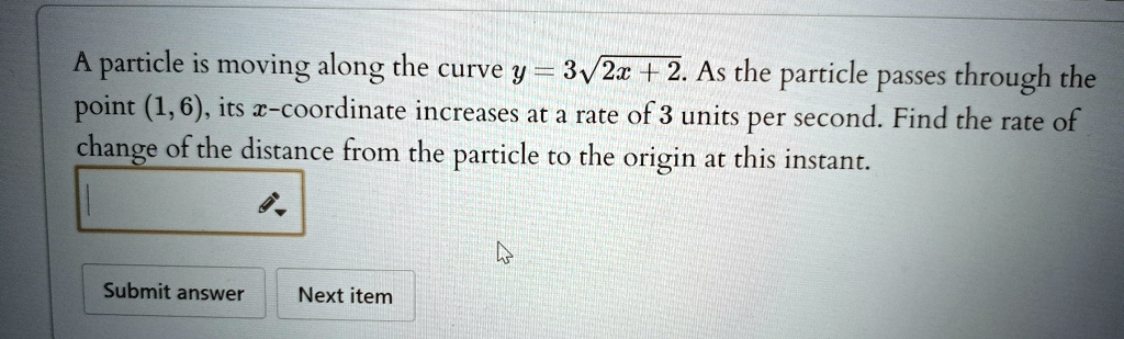 a particle is moving along the curve y 3sqrt2x 2 as the particle passes through the point 1 6 ...