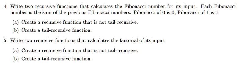 Solved Write Two Recursive Functions That Calculate The Fibonacci Number For Its Input Each 9413