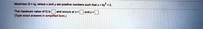 SOLVED:Maximi? Q = #Y; whare % and pasltive numbors such Ihat * + Ay ...