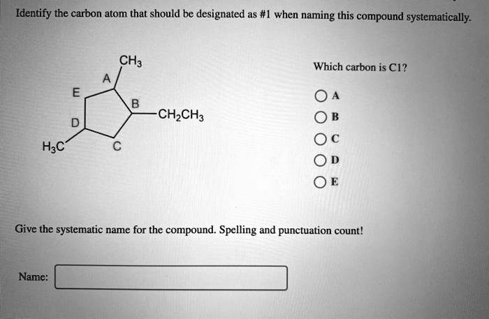 SOLVED: Identify the carbon atom that should be designated as #1 when ...