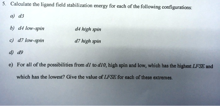 SOLVED: Calculate the ligand field stabilization energy for each of the ...