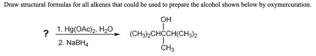 SOLVED: Draw structural formulas for all alkenes that could be used to prepare the alcohol shown ...