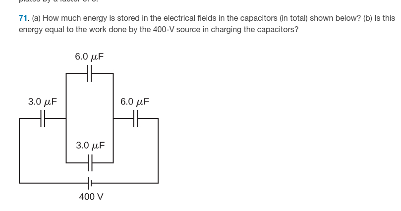 71. (a) How much energy is stored in the electrical fields in the ...