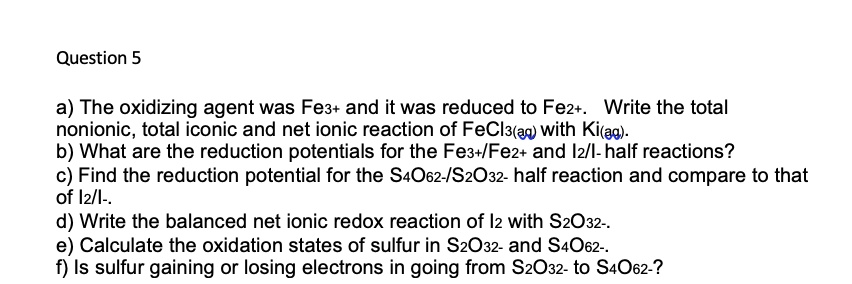 SOLVED: a) The oxidizing agent was Fe3+ and it was reduced to Fe2+. Write the total ionic, total ...