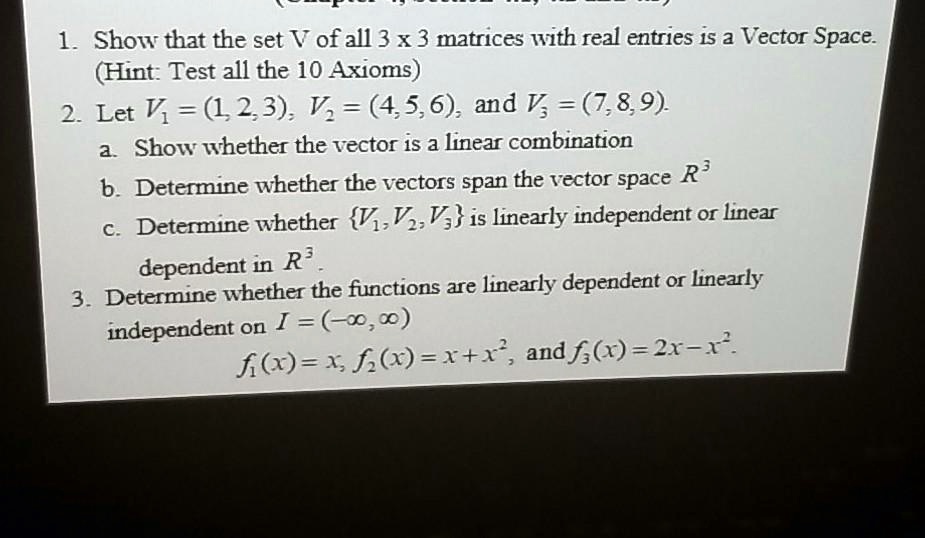 SOLVED: Show that the set V of all 3 x 3 matrices with real entries is a Vector Space (Hint ...