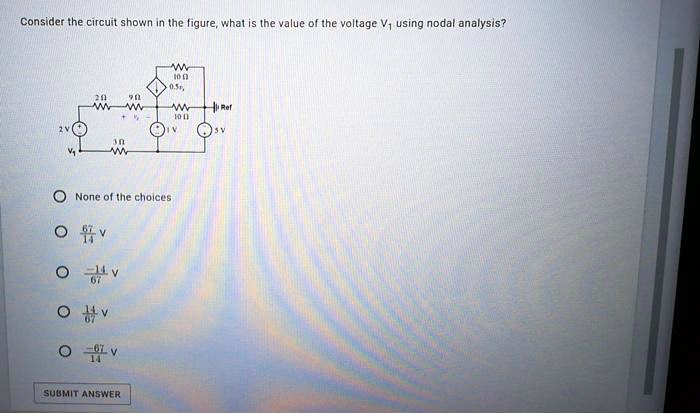 SOLVED: Consider the circuit shown in the figure, what is the value of the voltage V using nodal ...