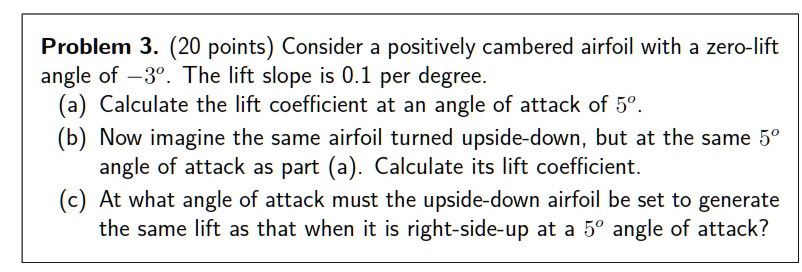 SOLVED: Problem 3. (20 points) Consider a positively cambered airfoil ...