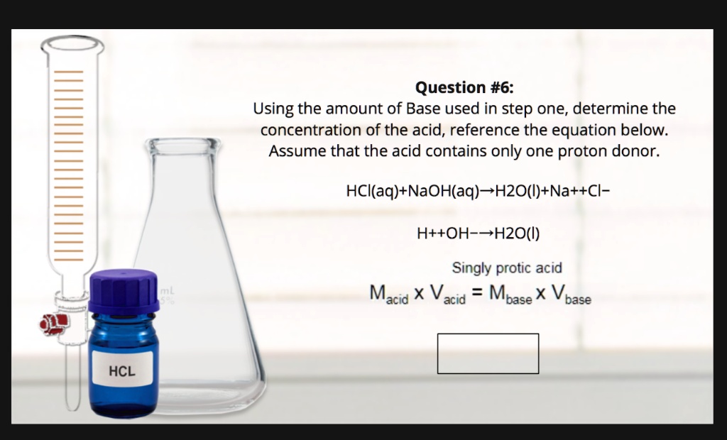SOLVED: Question #6: Using the amount of Base used in step one ...
