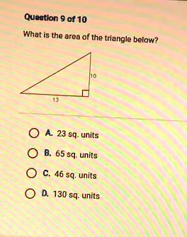 question 0f 10 what is the area of the triangle below a 23 sq units b ...
