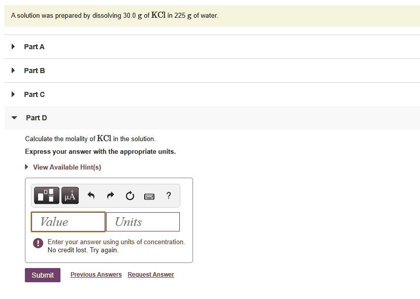 A solution was prepared by dissolving 30.0 g of KCl in 225 g of water. Part A Part B Part C Part ...