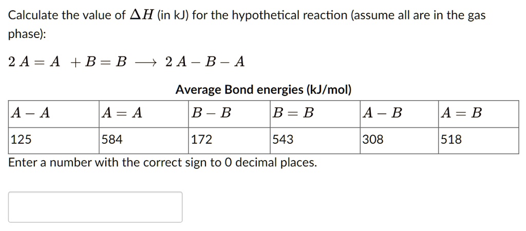 calculate the value of delta h in kj for the hypothetical reaction assume all are in the gas ...