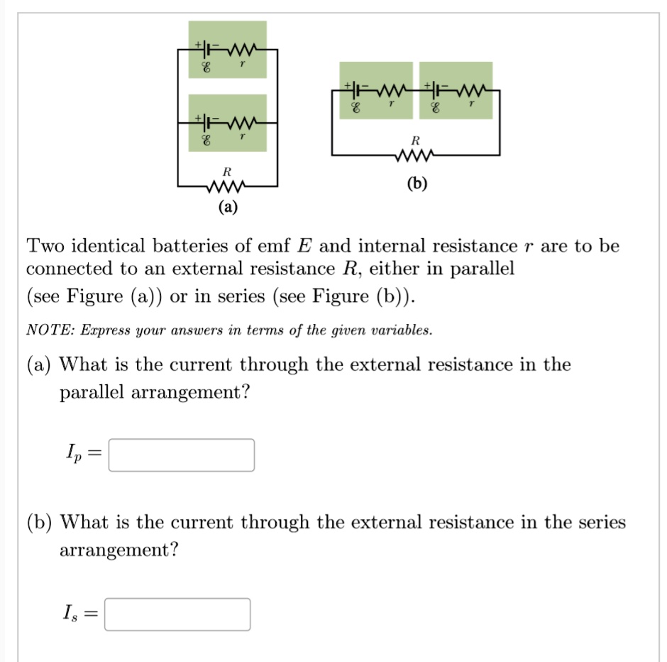 E r + W E T R (a) E r E r R (b) Two identical batteries of emf E and ...