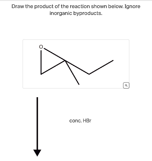 SOLVED: Draw the product of the reaction shown below.Ignore inorganic byproducts. conc.HBr