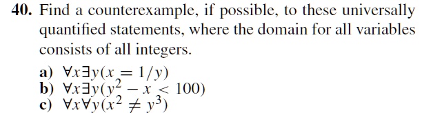 40. Find a counterexample, if possible, to these universally quantified statements, where the ...