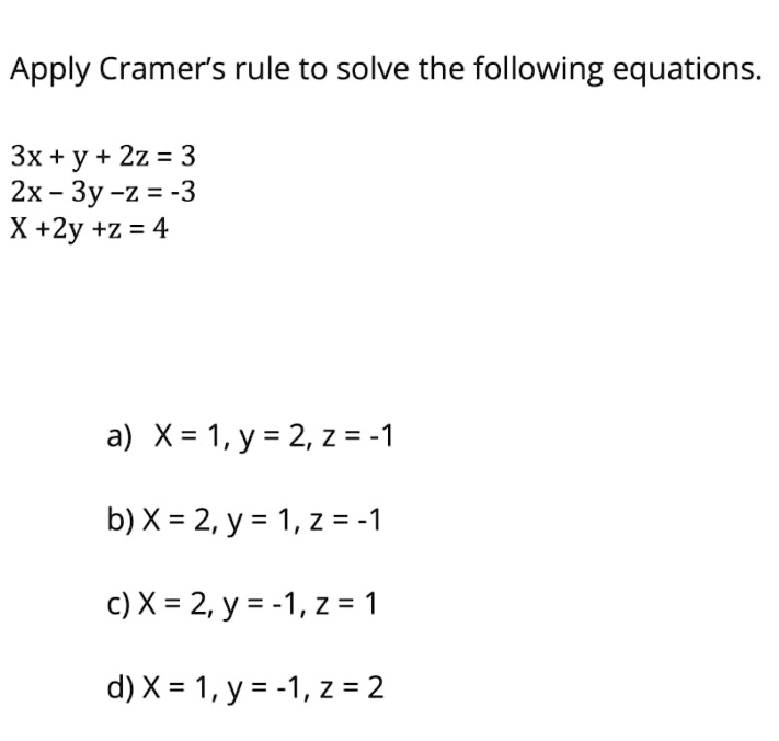 apply cramers rule to solve the following equations 3x y 2z 3 2x 3y z 3 x2y z 4 a x1y22 1 b ...