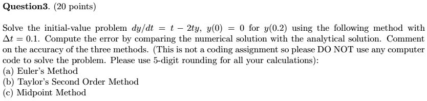 SOLVED: Question3 (20 points) Solve the initial-value problem dy/dt 2ty_ 9(0) for y(0.2) using ...