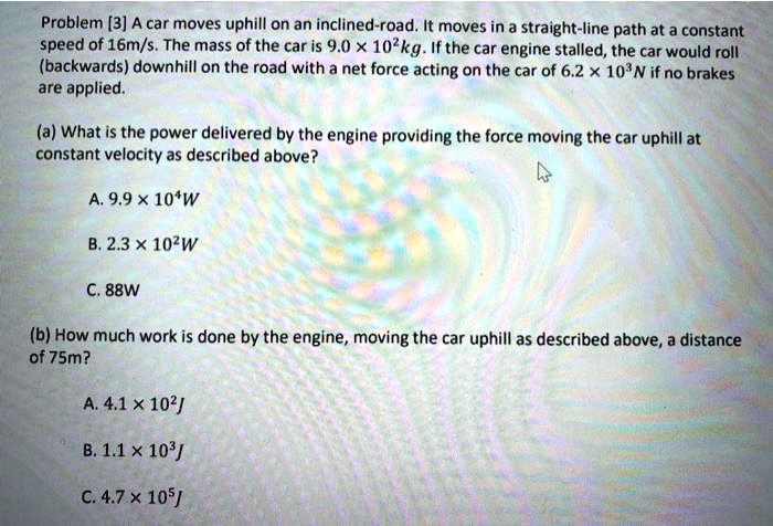 SOLVED: Problem [3] A car moves uphill on an inclined-road It moves in ...