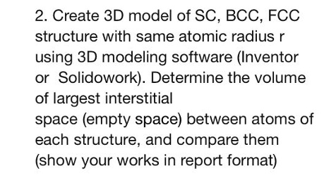 SOLVED: Create 3D model of SC, BCC, FCC structures with the same atomic radius r using 3D ...