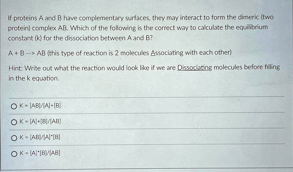 SOLVED: If proteins A and B have complementary surfaces, they may ...