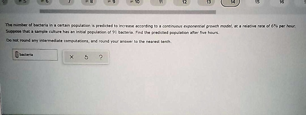 SOLVED: 0l The number of bacteria in certain population predicted to ...