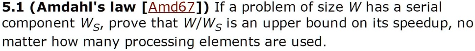 5.1 (Amdahl's law [Amd67]) If a problem of size W has a serial ...