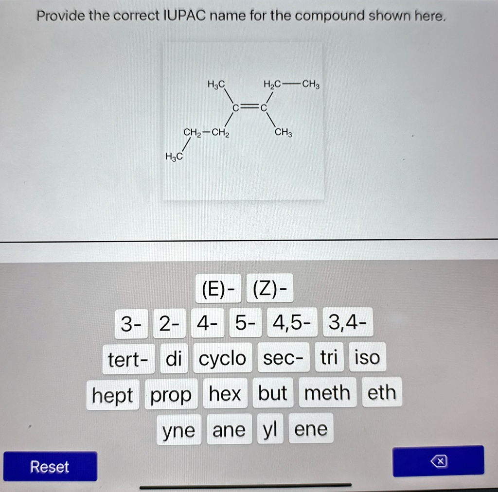 provide the correct iupac name for the compound shown here h3c h2c ch3 c c ch2 ch2 ch3 h3c e z 3 ...