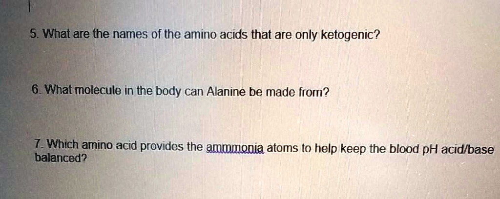 5 what are the names of the amino acids that are only ketogenic what ...