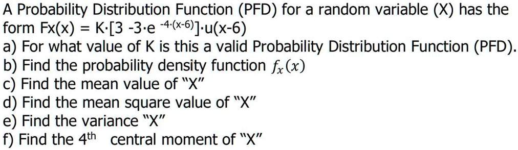 SOLVED: A Probability Distribution Function (PFD) for a random variable(X) has the form Fx(x ...
