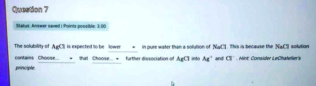 Question 7 Status: Answer saved | Points possible: 3.00 The solubility ...