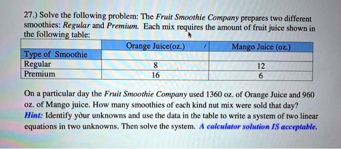 SOLVED: 27.) Solve the following problem: The Fruit Smoothie Company prepares two different ...