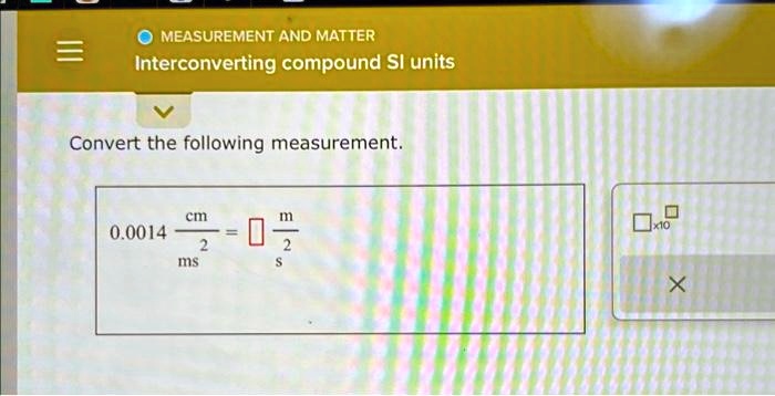 SOLVED: O MEASUREMENT AND MATTER Interconverting compound SI units ... SOLVED: O MEASUREMENT AND MATTER Interconverting compound SI units ...