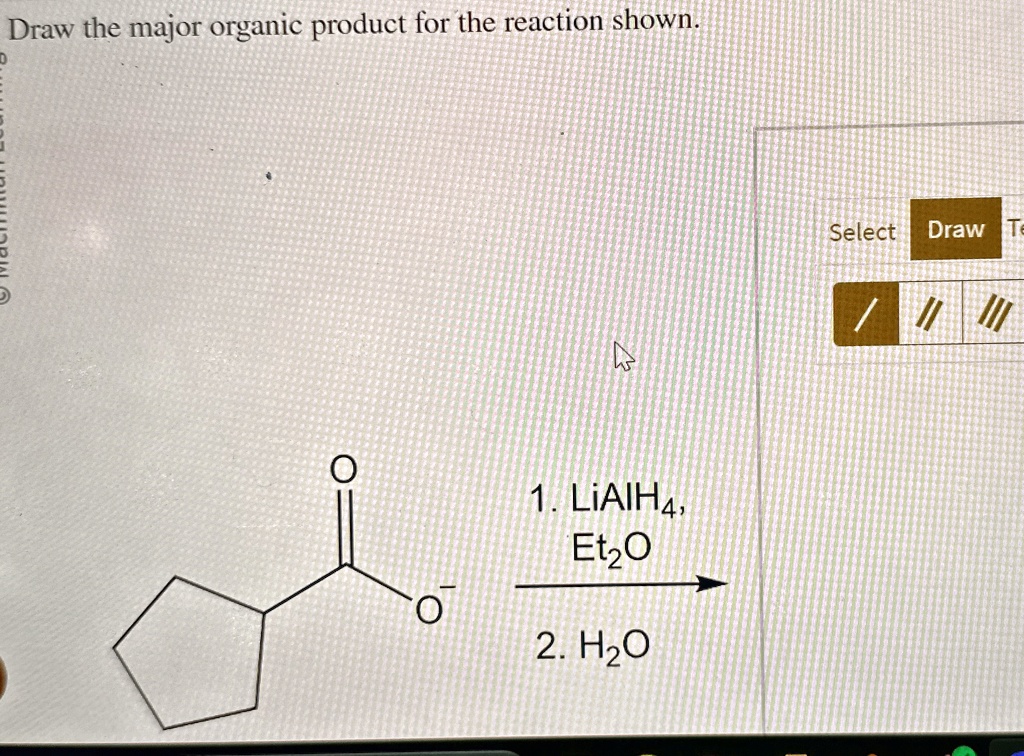Draw the major organic product for the reaction shown. 1. LiAlH4, Et2O ...
