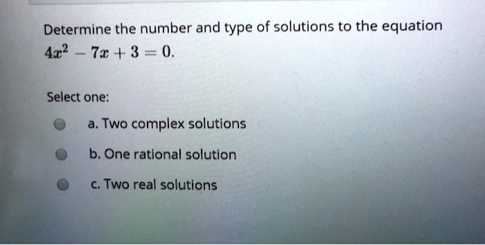 SOLVED: Determine the number and type of solutions to the equation 4x ...