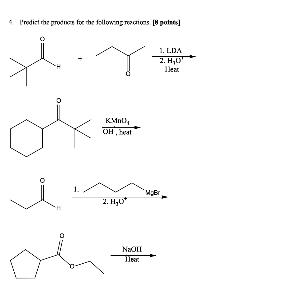 SOLVED: Predict the products for the following reactions. [8 points] 1.LDA 2. HzO Heat KMnO4 OH ...