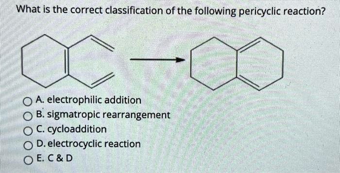 SOLVED: What is the correct classification of the following pericyclic ...
