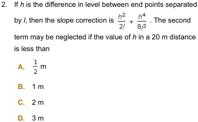 2 If h is the difference in level between end points separated h2 h4 by ...