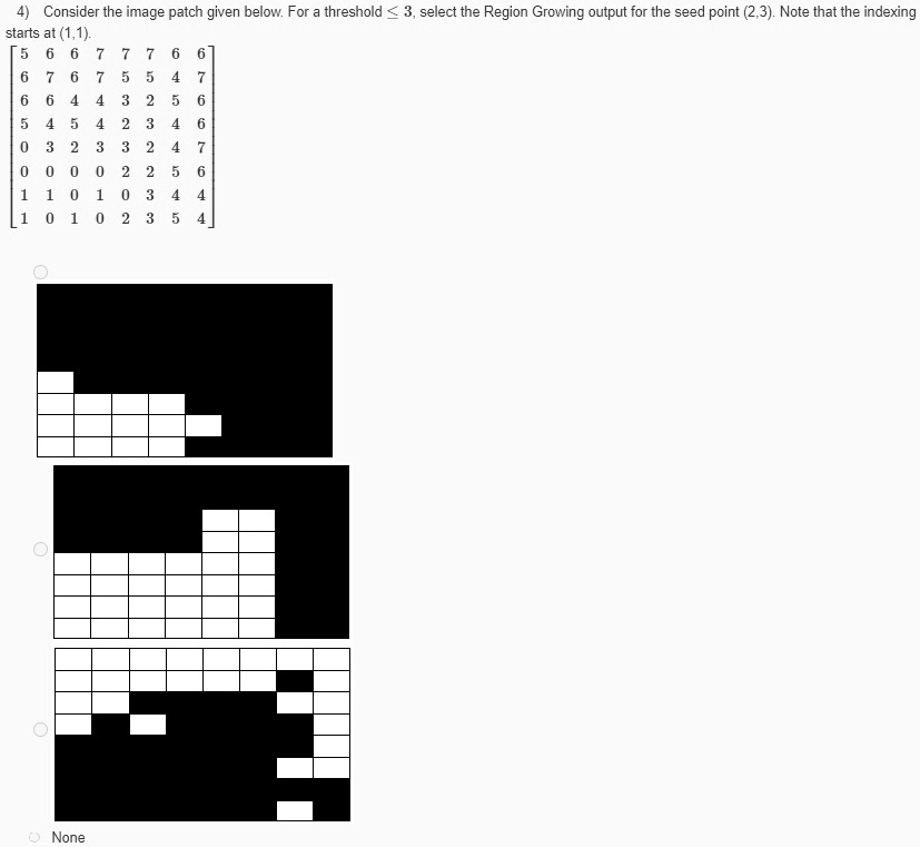 Consider The Image Patch Given Below For A Threshold 3 Select The 3141