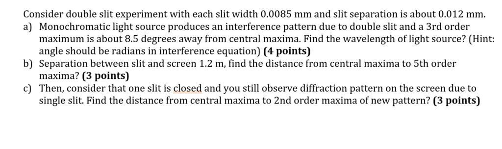 Consider double slit experiment with each slit width 0.0085 mm and slit ...