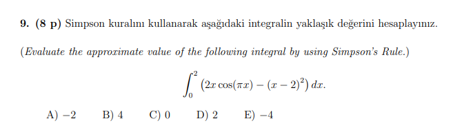 SOLVED: 9. (8 p) Simpson kural?m? kullanarak a?a??daki integralin yakla??k de?erini hesaplay?n?z ...