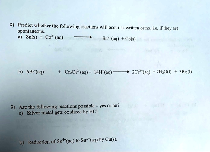 Solved Predict Whether The Following Reactions Will Occur As Written Or