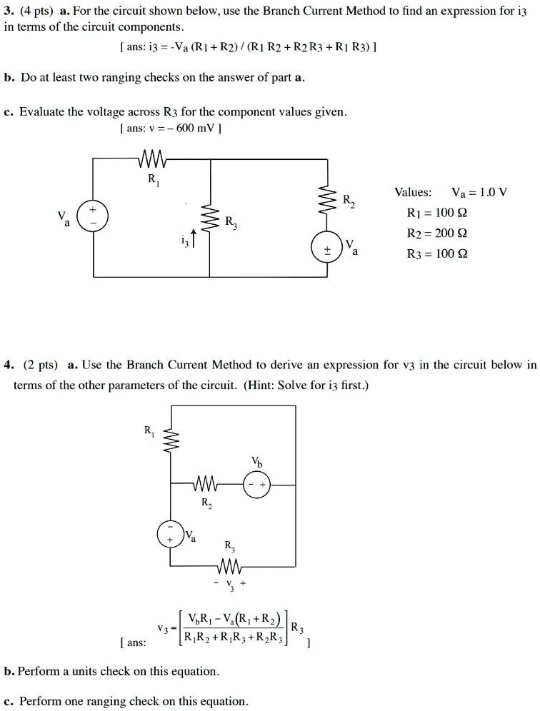 SOLVED: Please answer questions 3 and 4. 3. (4 pts) For the circuit shown below, use the Branch ...