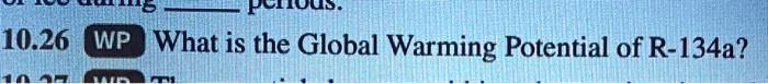 10.26 WP What is the Global Warming Potential of R-134a?