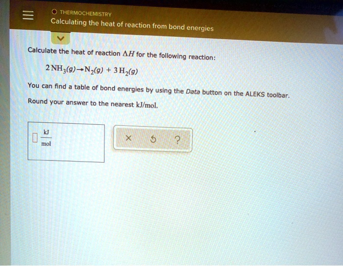 SOLVED: THERMOCHEMISTRY: Calculating the heat of reaction from bond energies Calculate the heat ...