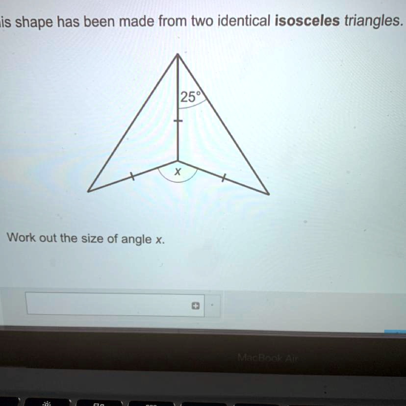 SOLVED: This shape has been made from two identical isosceles triangles. 250 x Work out the size ...